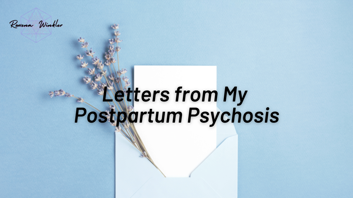 Letters from My Postpartum Psychosis
